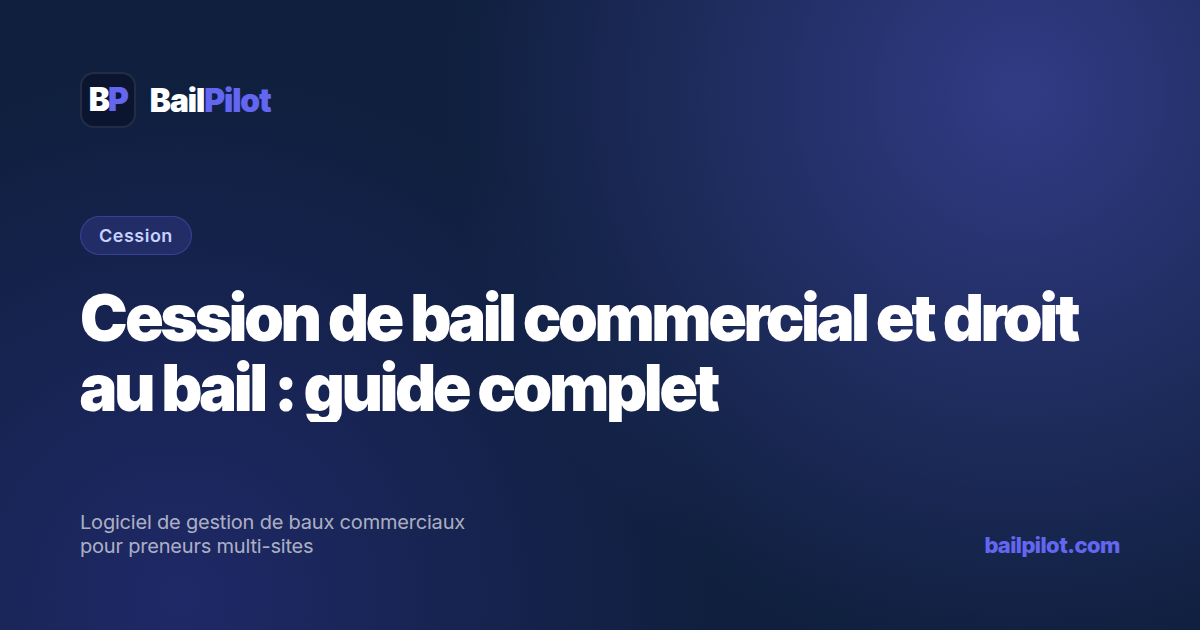 Cession de bail commercial et droit au bail : guide complet | BailPilot